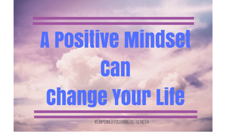 » How A Positive Mindset Can Change Your Life